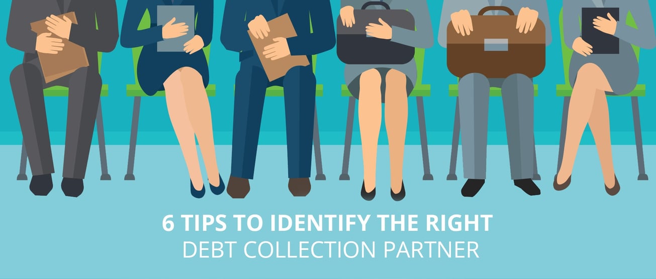 6 Tips to Identify the Right Debt Collection Partner