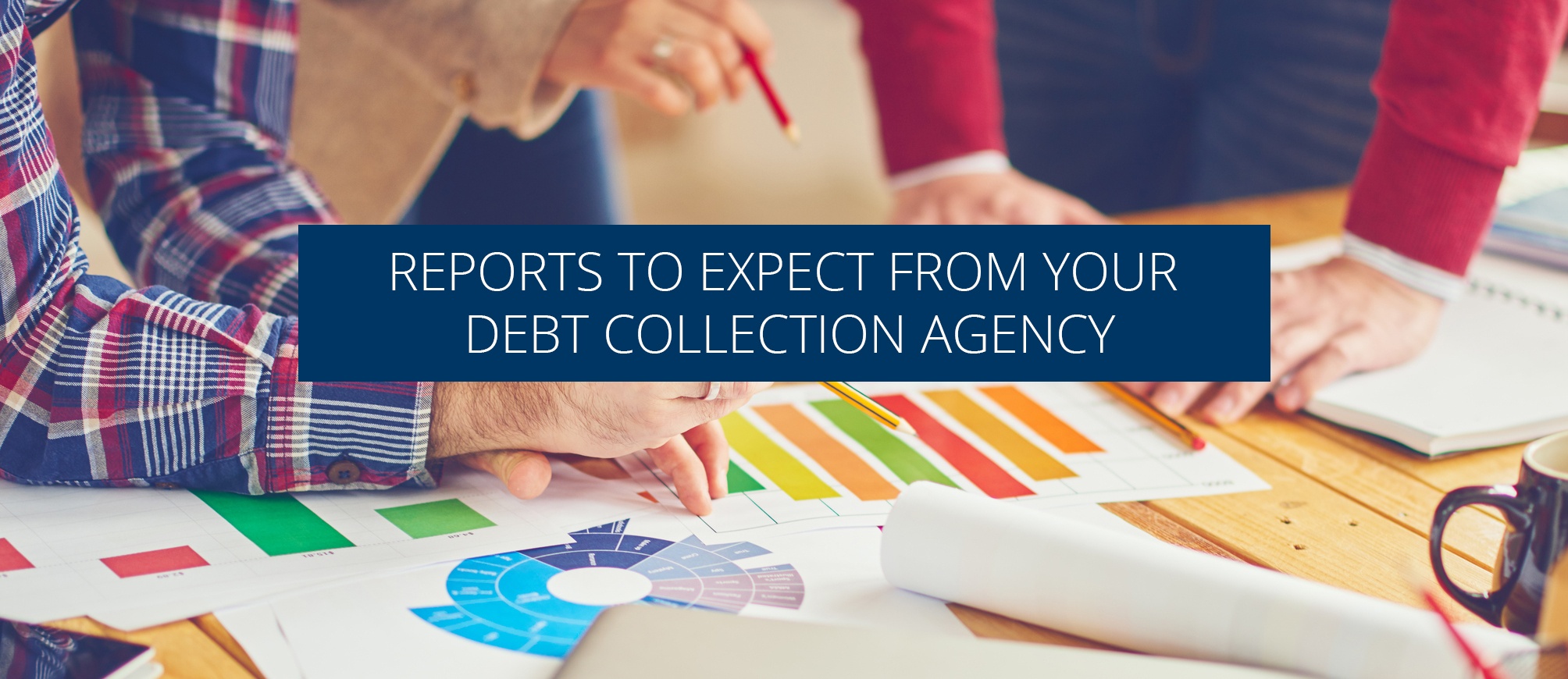 Reports to Expect from your Debt Collection Agency